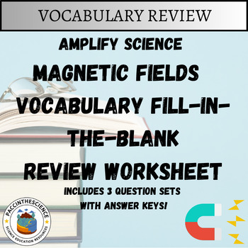 Amplify Science- Magnetic Fields Vocabulary Fill-in-the-Blank Worksheet