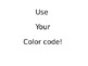 Color Code Problem Solving Strategies by Always Drinking Coffee