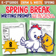 Spring Break Writing Prompt What I Did Over Spring Break Writing Spring ...