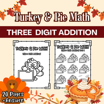Turkey & Pie Math | Three Digit Addition Worksheets | Thanksgiving Math ...
